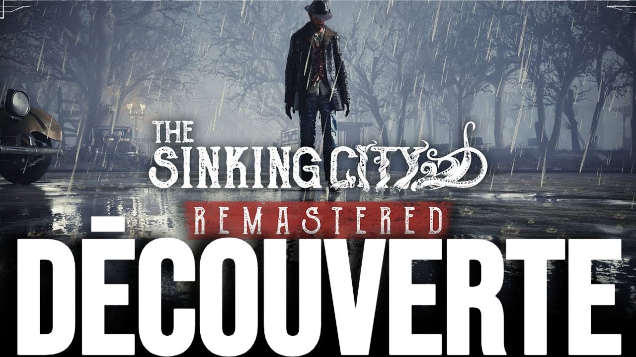 The Sinking City Remastered - GAMEPLAY FR (Découverte) - YouTube