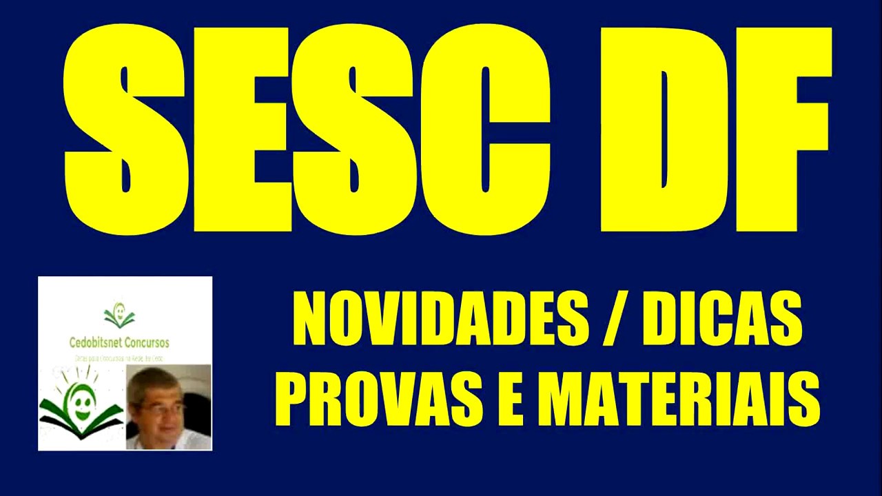 CONCURSO SESC DF NOVIDADES PROVAS DICAS MATERIAIS CONCURSO PÚBLICO ...