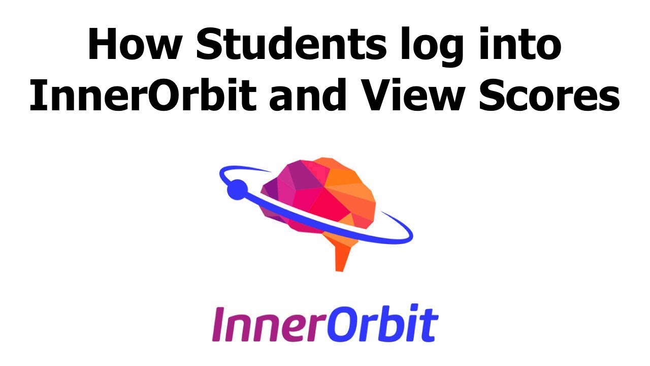FOR STUDENTS: How to log into InnerOrbit with Google and View Scores ...