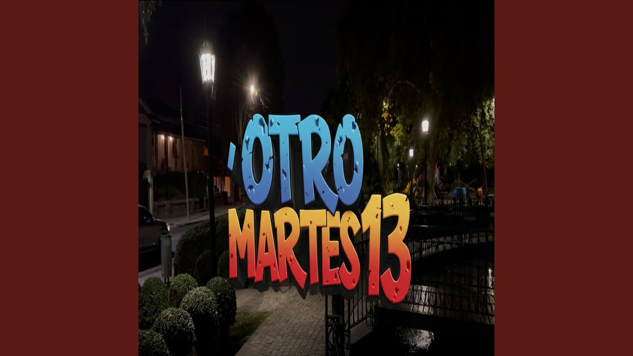 Otro Martes 13 - YouTube