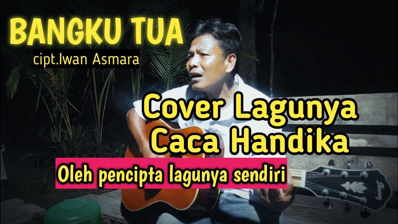 Bangku Tua - Iwan Asmara ( Dipopulerkan Caca Handika ) - YouTube