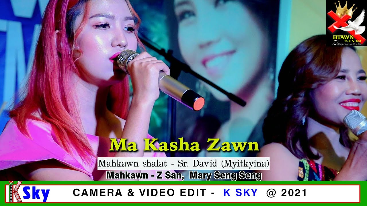 MA KASHA ZAWN- Z San, Mary Seng Seng - YouTube
