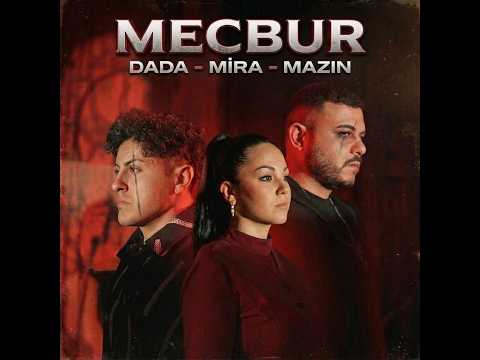 Dada, Mira, Mazın - Mecbur