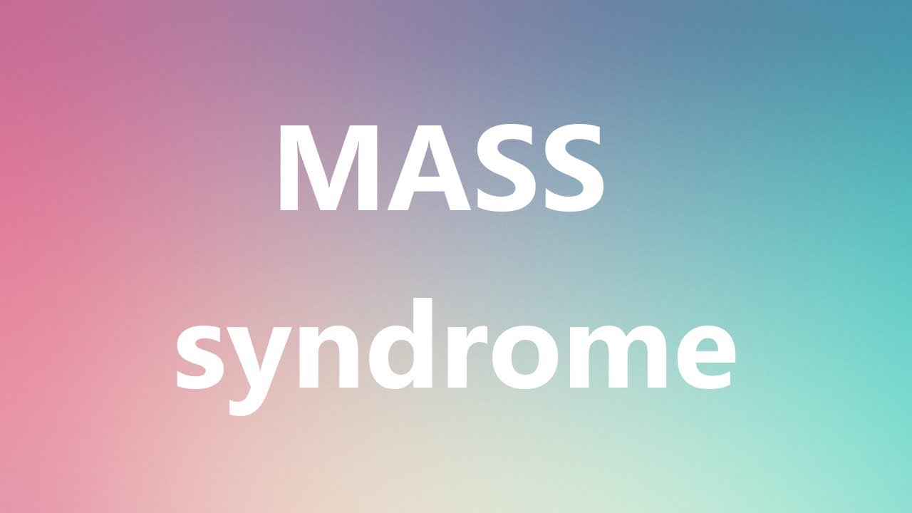 MASS syndrome - Medical Meaning and Pronunciation - YouTube