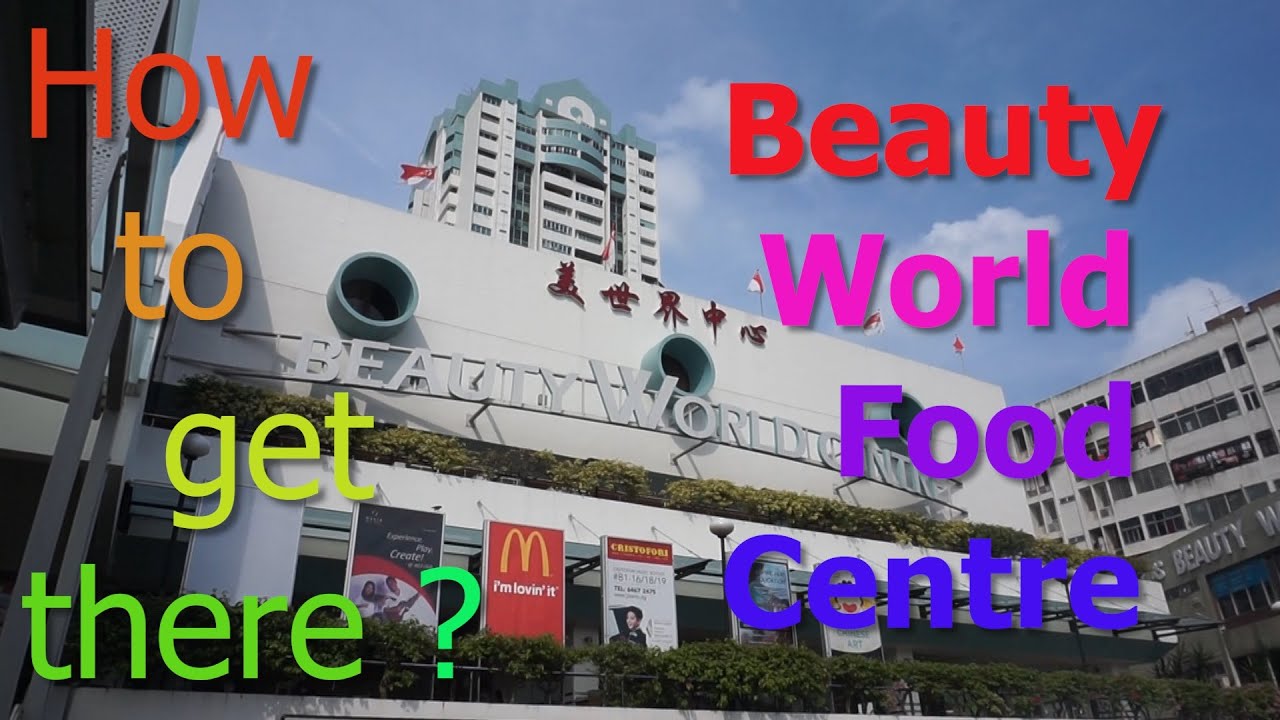 How to get There : Beauty World Food Centre - YouTube