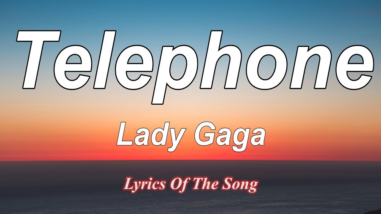 Telephone - Lady Gaga (Lyrics) ft Beyoncé - YouTube