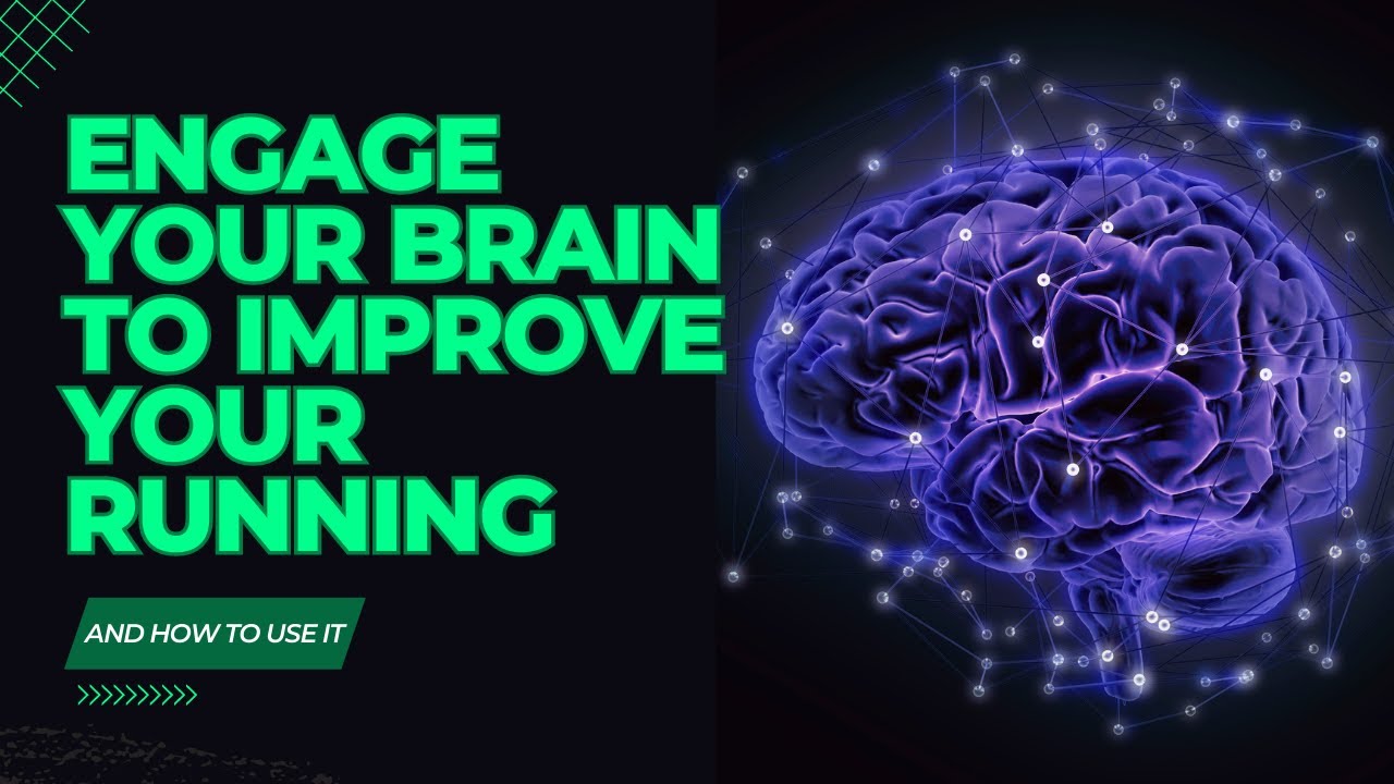 Engage Your Brain To Improve Your Running Perfromance To Run Faster ...