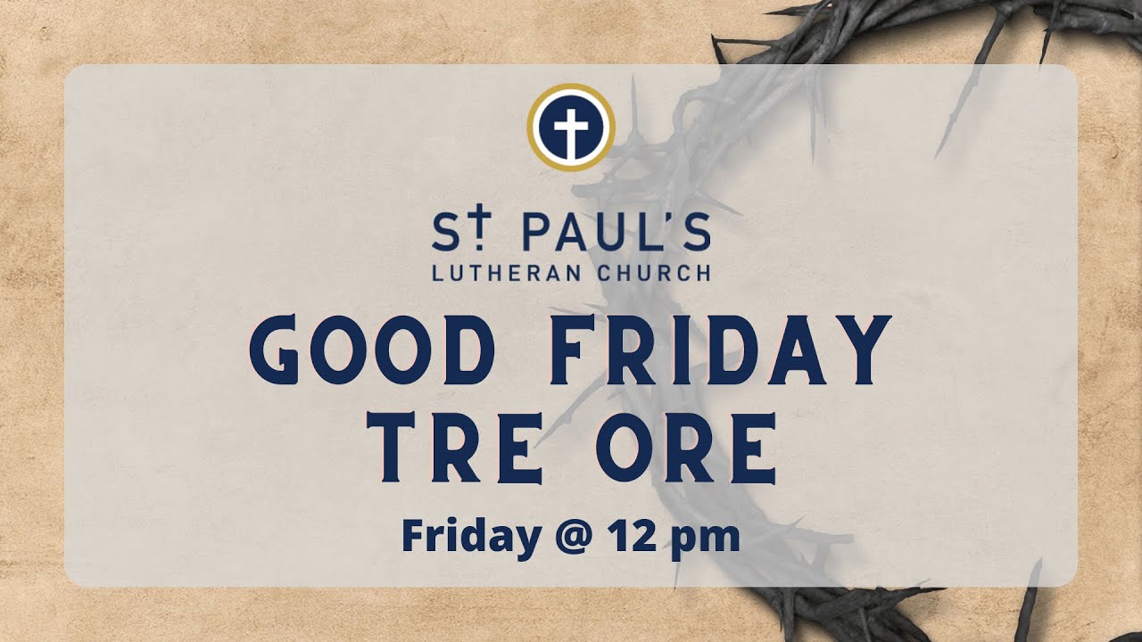 St. Paul's Lutheran Good Friday Tre Ore Service - April 18, 2025 - YouTube