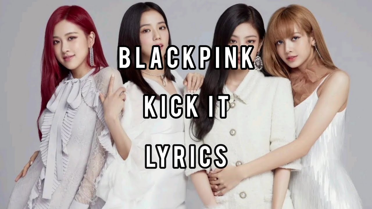 Blackpink - Kick It Lyrics - YouTube