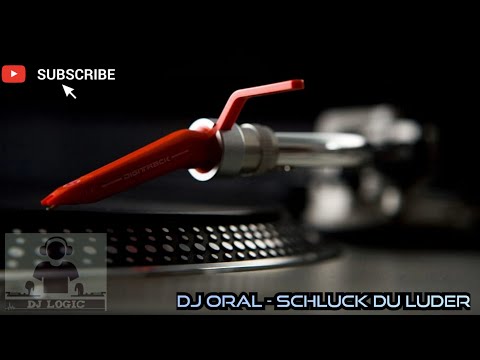 DJ Oral - Schluck Du Luder