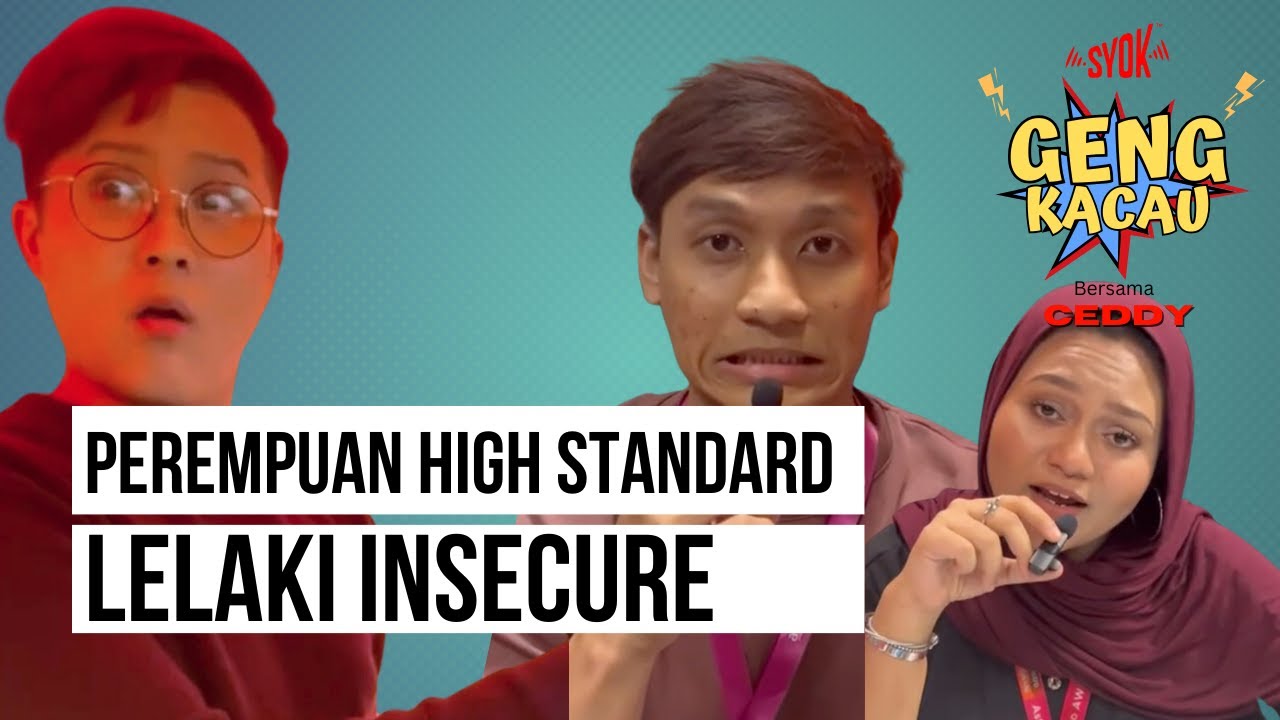 SYOK Geng Kacau: Perempuan High Standard VS Lelaki Insecure - YouTube
