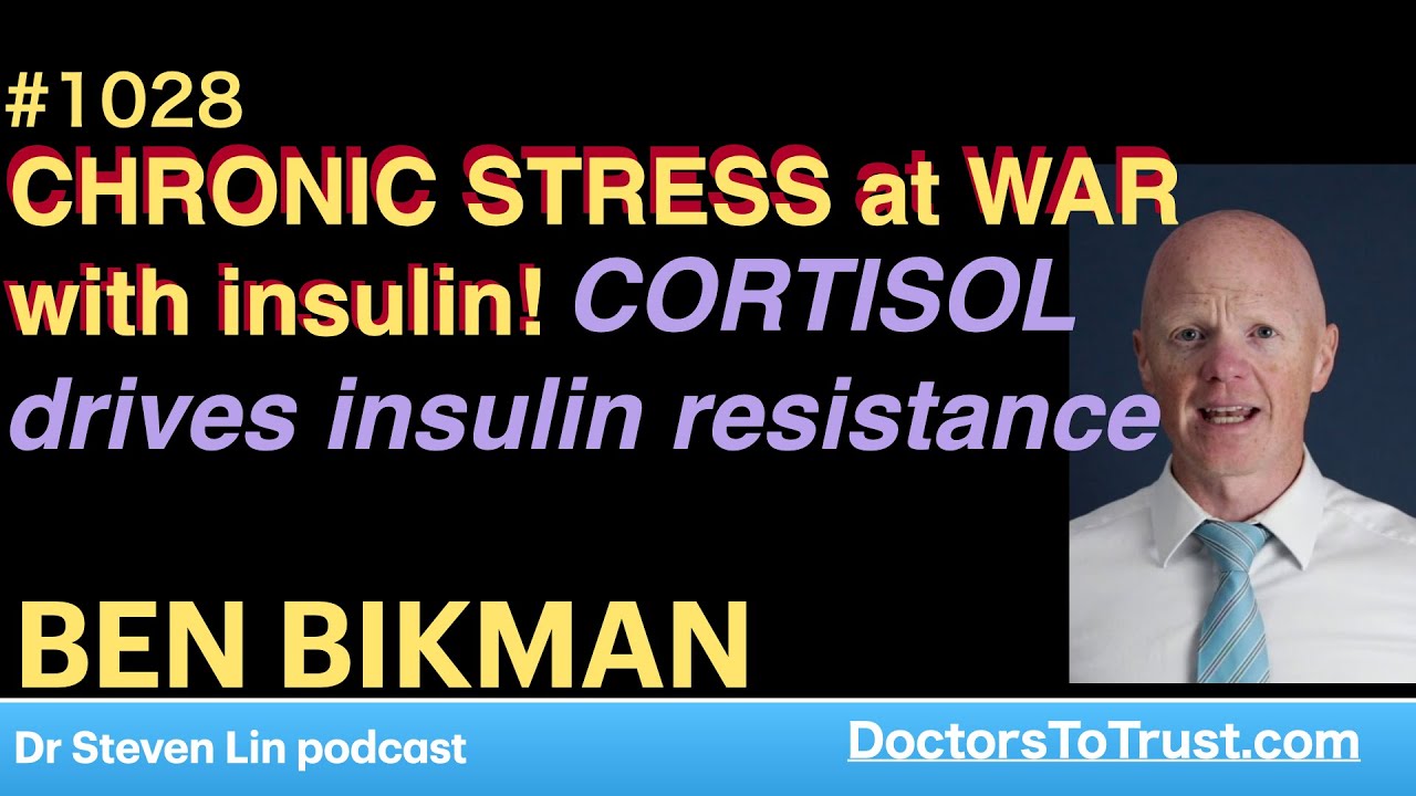 BEN BIKMAN f’ | CHRONIC STRESS at WAR with insulin! CORTISOL drives ...