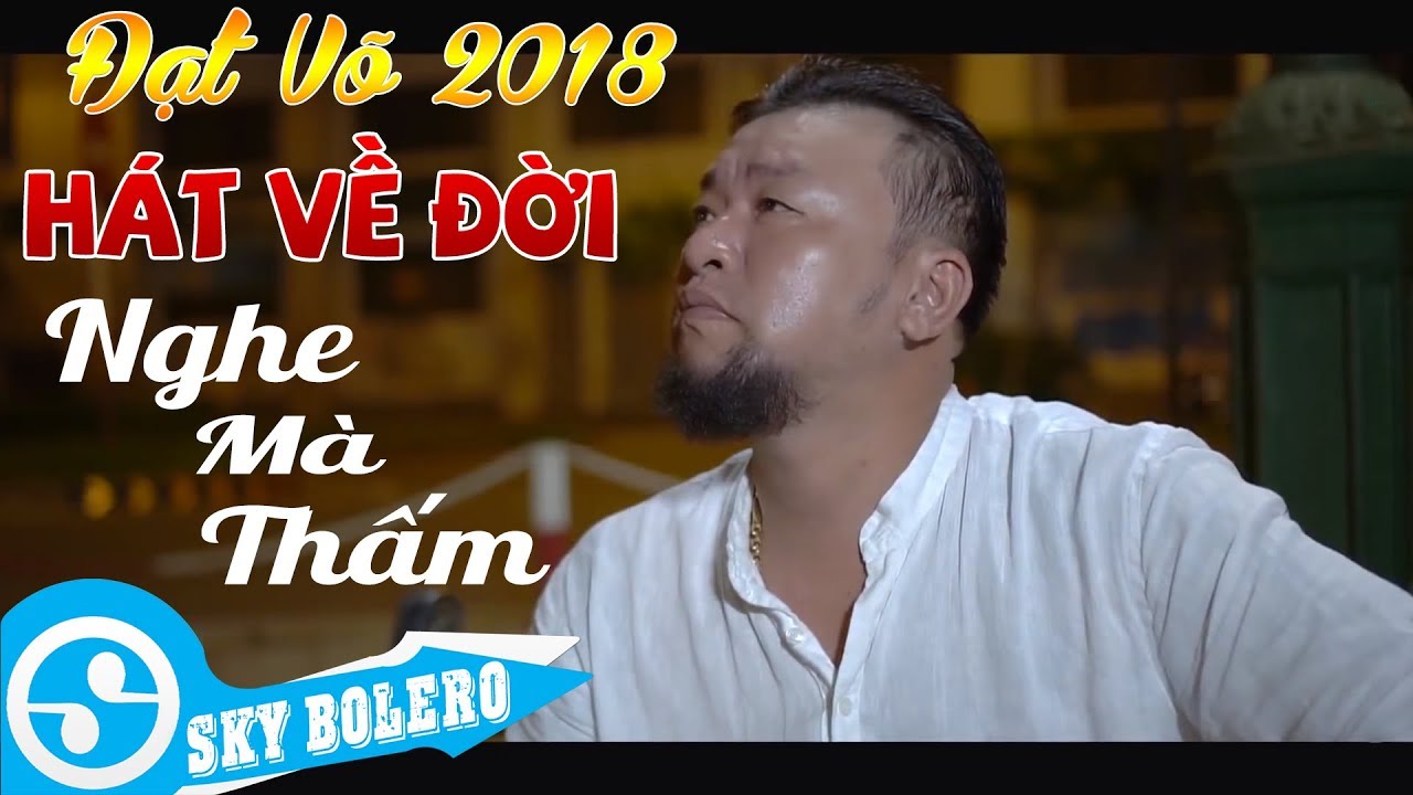 Đạt Võ 2019 | Tiếng Hát Dâng Đời Còn Mãi Với Thời Gian - Lk Nhạc Vàng ...