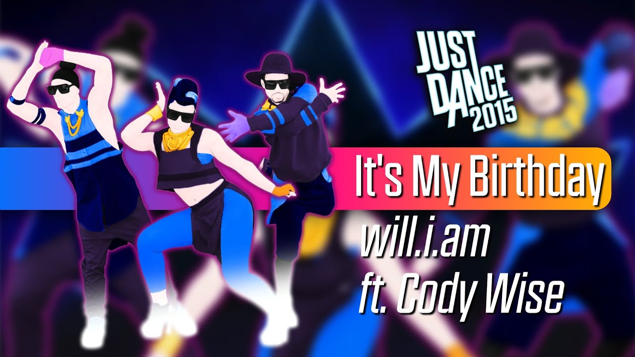 [BIRTHDAY SPECIAL] It's My Birthday by will.i.am ft. Cody Wise - Just ...