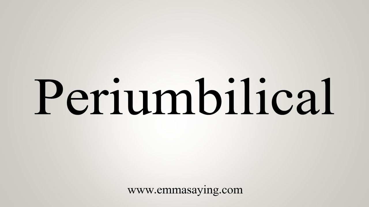 How To Say Periumbilical - YouTube