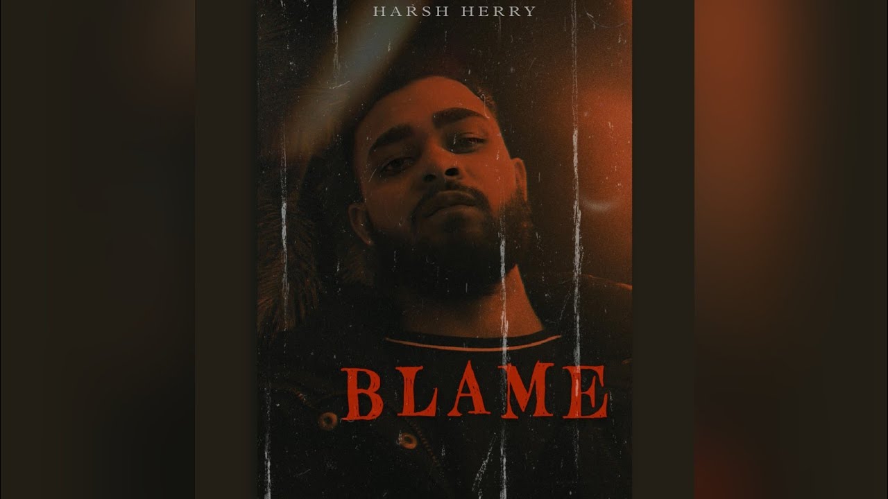 HARSH HERRY - Blame - YouTube