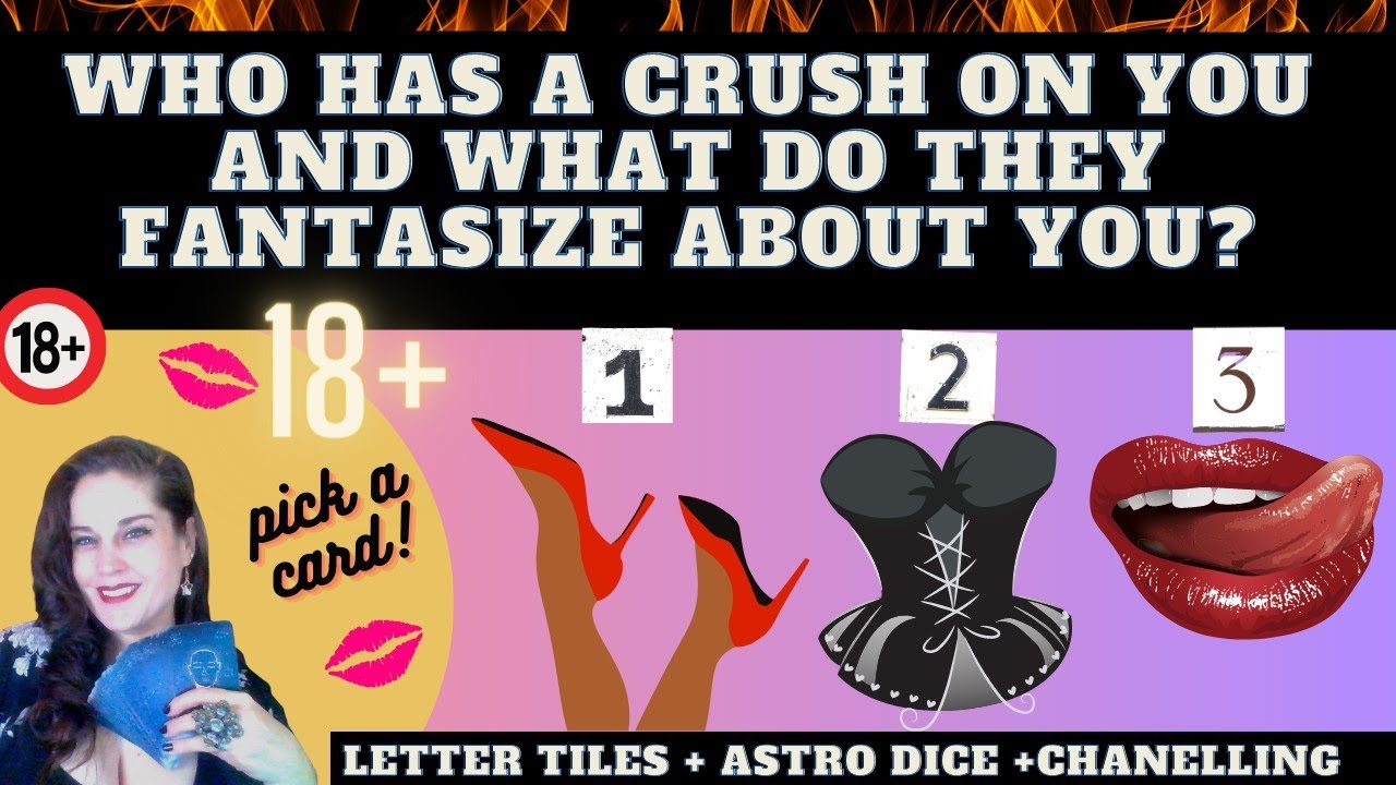 (18+) WHO HAS A CRUSH ON YOU & WHAT DO THEY FANTASIZE ABOUT YOU? TAROT ...