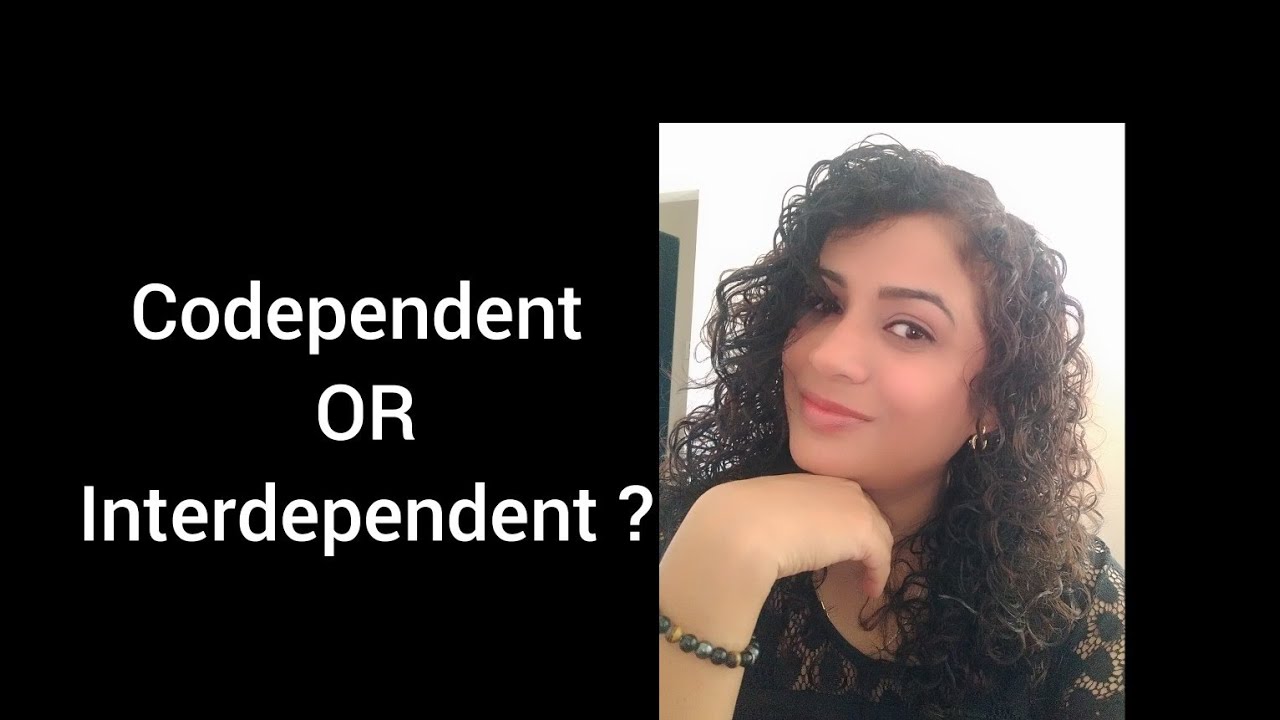 Codependent Or Interdependent... - YouTube