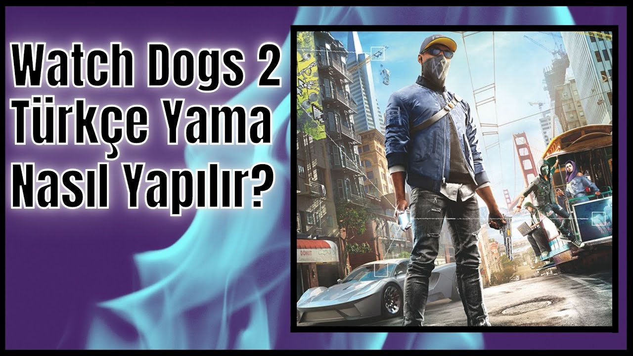 Watch Dogs 2 Türkçe Yama Nasıl Yapılır? - YouTube