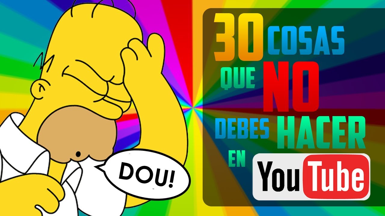 ¡30 Cosas que NO debes hacer en youtube! - YouTube