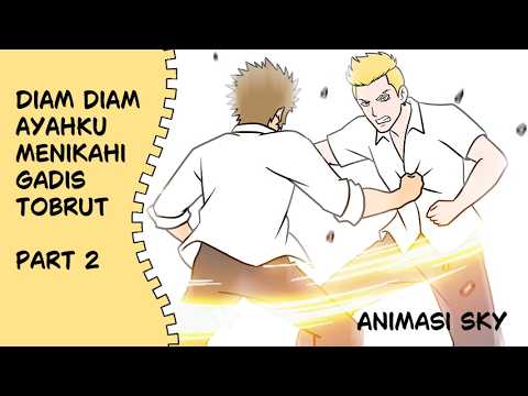 DIAM DIAM AYAHKU MENIKAHI GADIS TOBRUT? PART 2 - ANIMASI BAKU HANTAM
