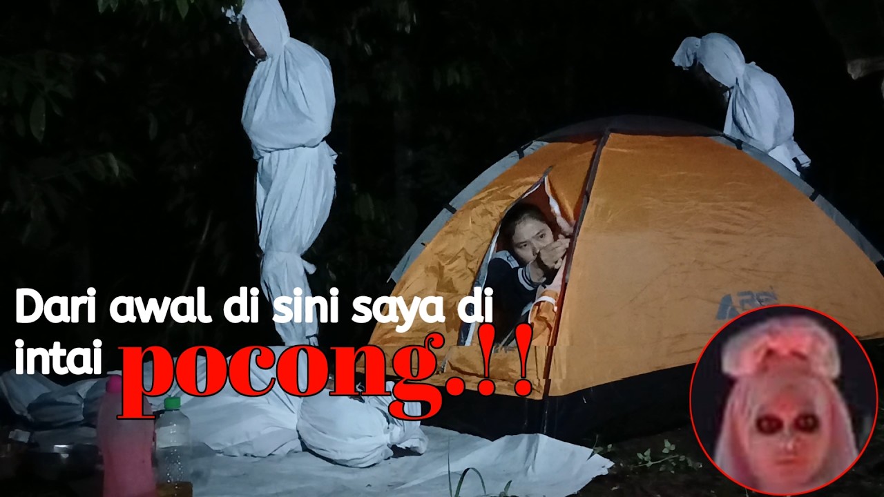 CAMPING HOROR DI TEROR POCONG DALAM HUTAN SENDIRIAN - YouTube