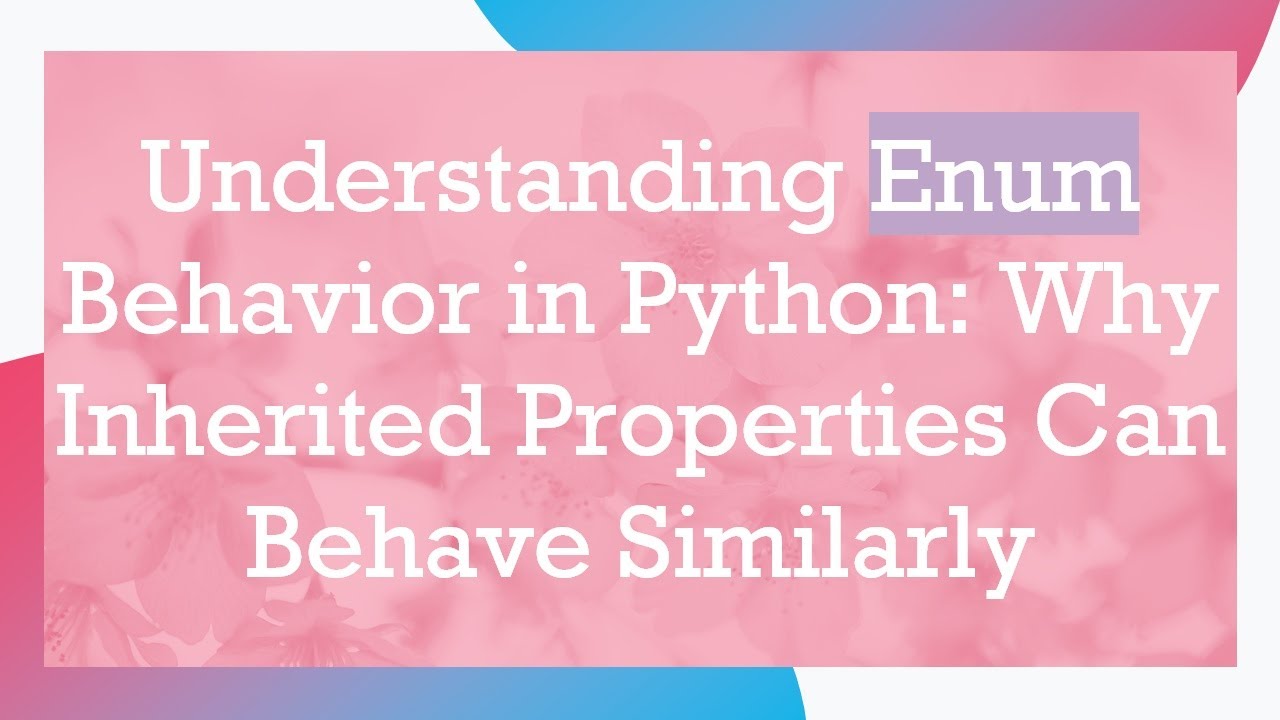 Understanding Enum Behavior in Python: Why Inherited Properties Can Behave Similarly - YouTube