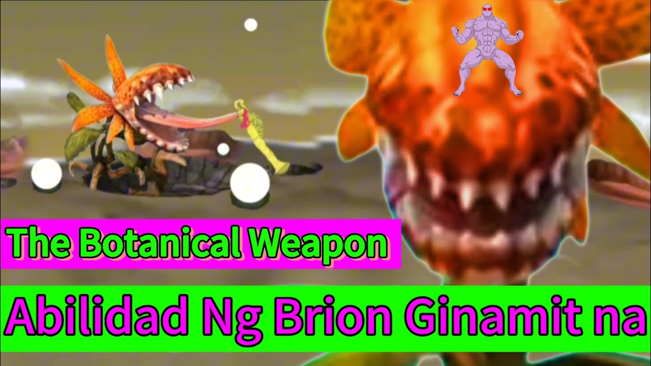 Ang Laki Ng Abilidad Ng Brion. Botanical Weapon. - YouTube