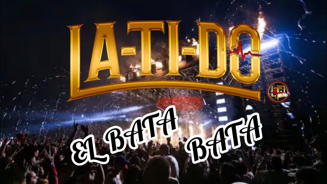 El Bata Bata - La-Ti-Do (En Vivo) - YouTube