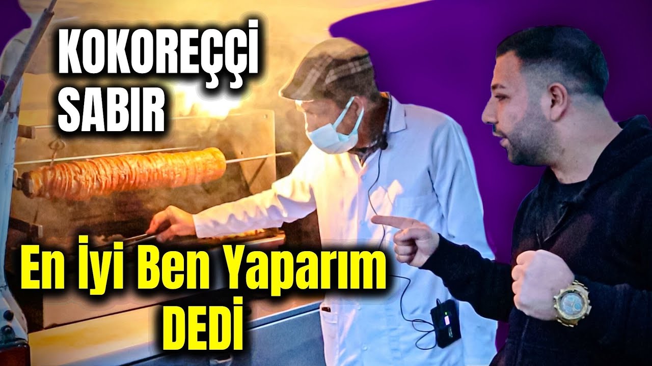 Kokoreççi SABIR.. EN İyi Ben YAPARIM! - YouTube