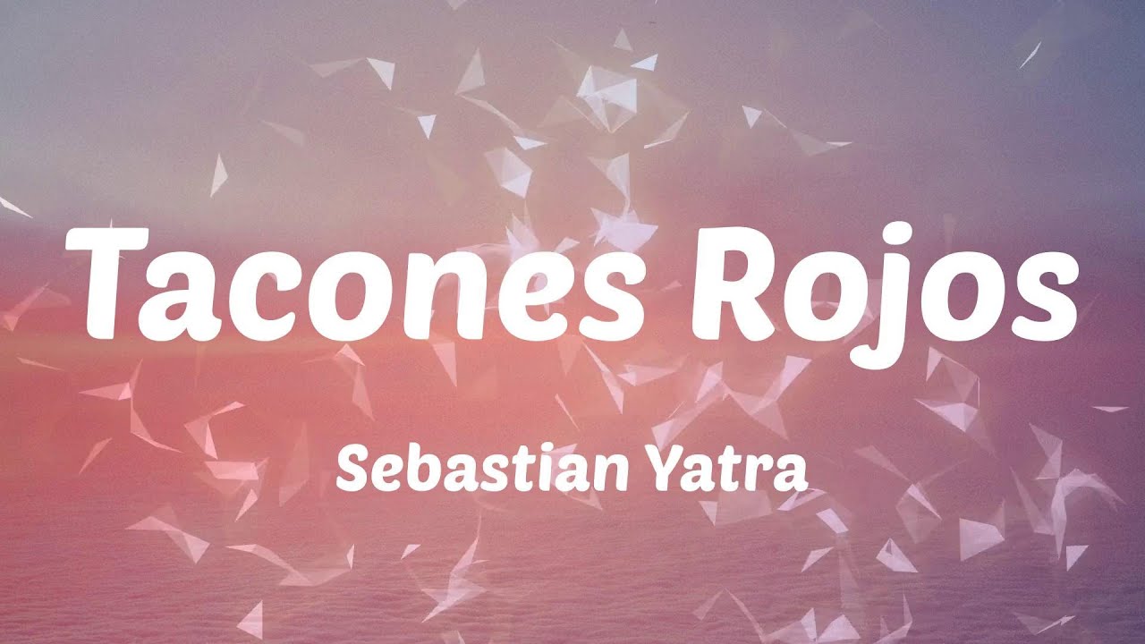 Sebastian Yatra - Tacones Rojos (Lyrics) - YouTube