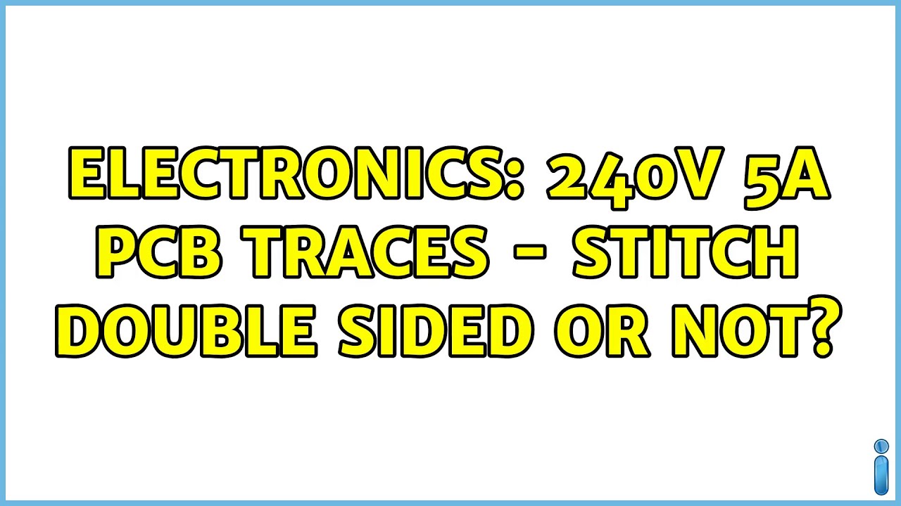 Electronics: 240V 5A PCB traces - stitch double sided or not? - YouTube