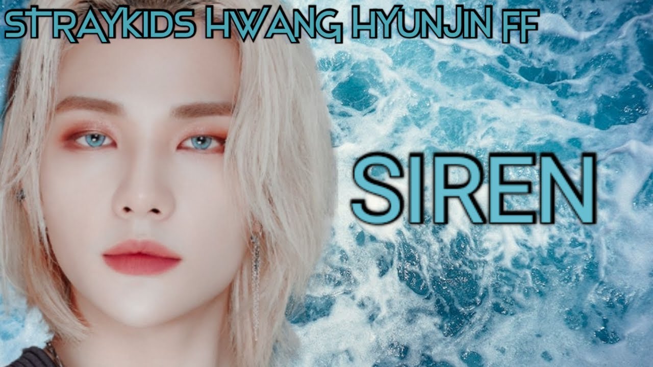 (STRAYKIDS HWANG HYUNJIN FF) SIREN 3/3 - YouTube