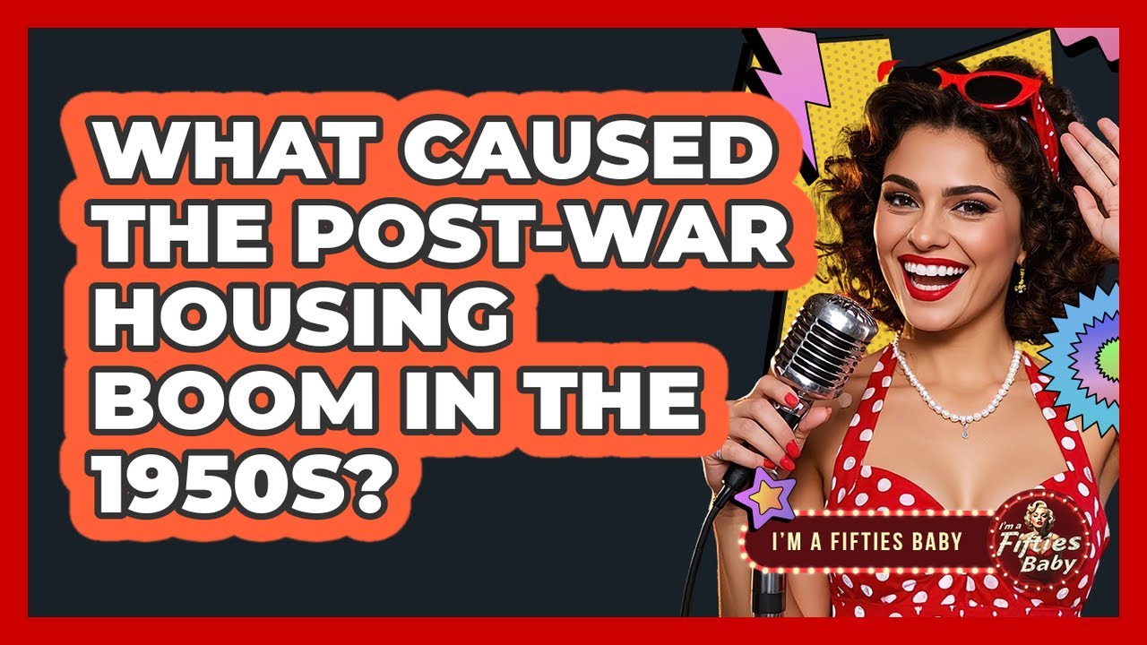 What Caused the Post-War Housing Boom in the 1950s? - YouTube