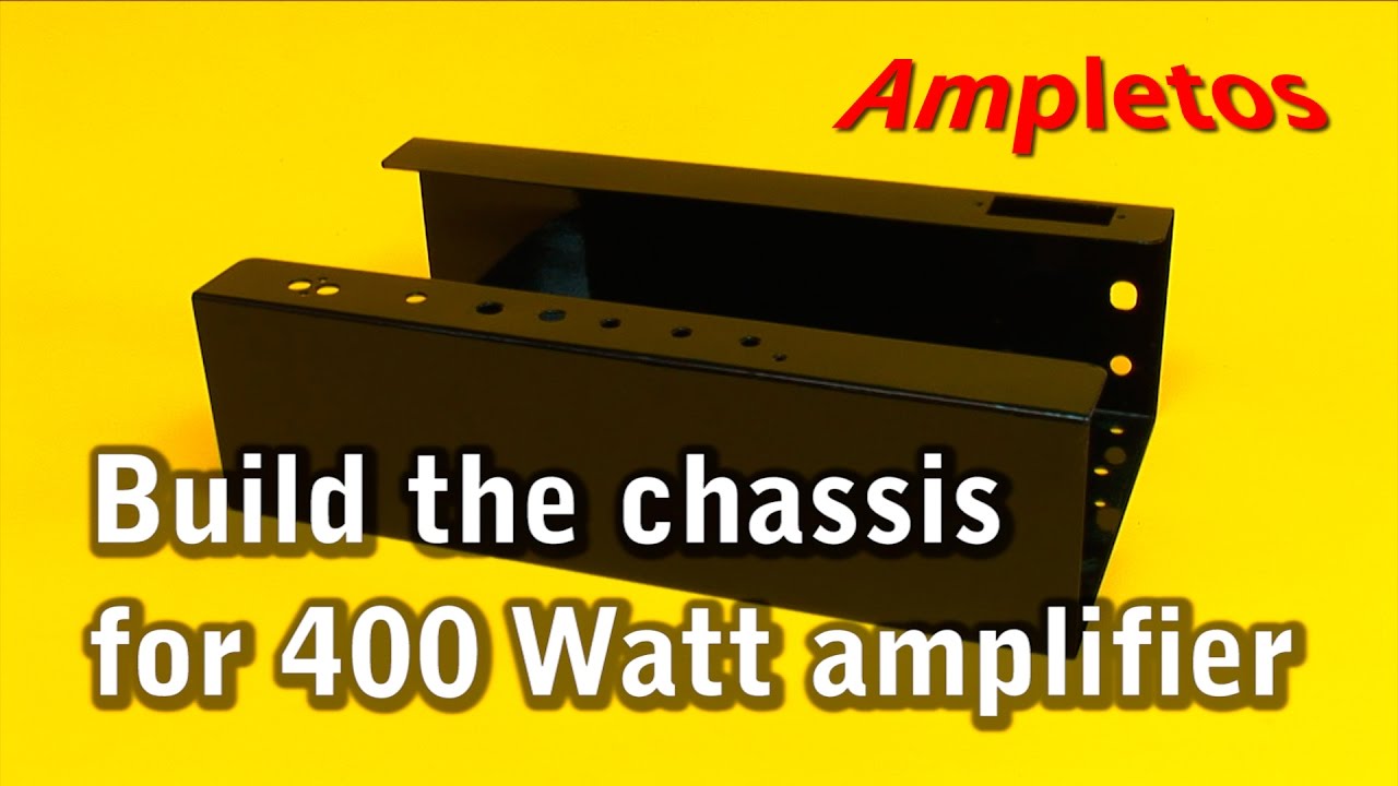 Build the chassis for 400 Watt amplifier - YouTube