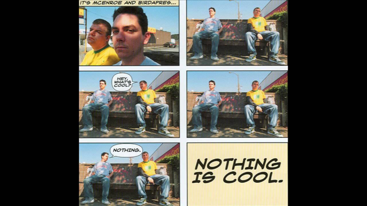 McEnroe & Birdapres - "Nothing is Cool" - Nothing Is Cool - YouTube