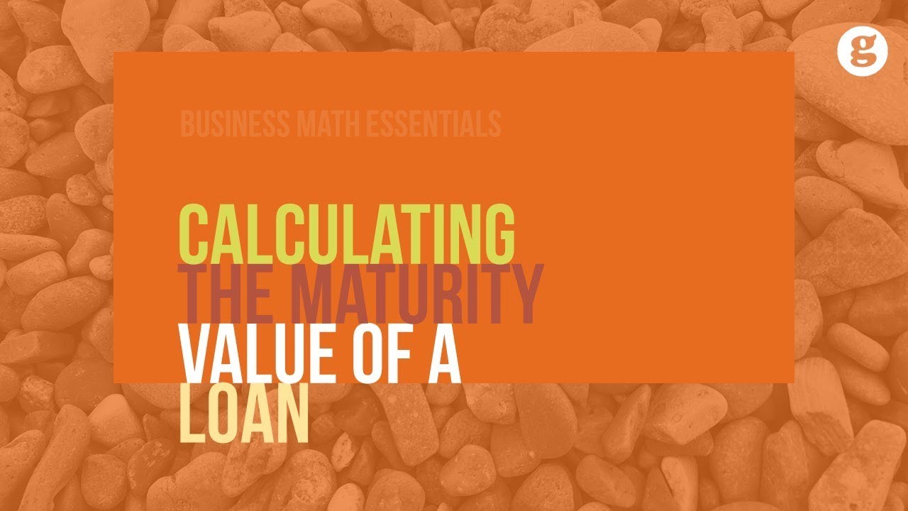 Calculating The Maturity Value Of A Loan YouTube