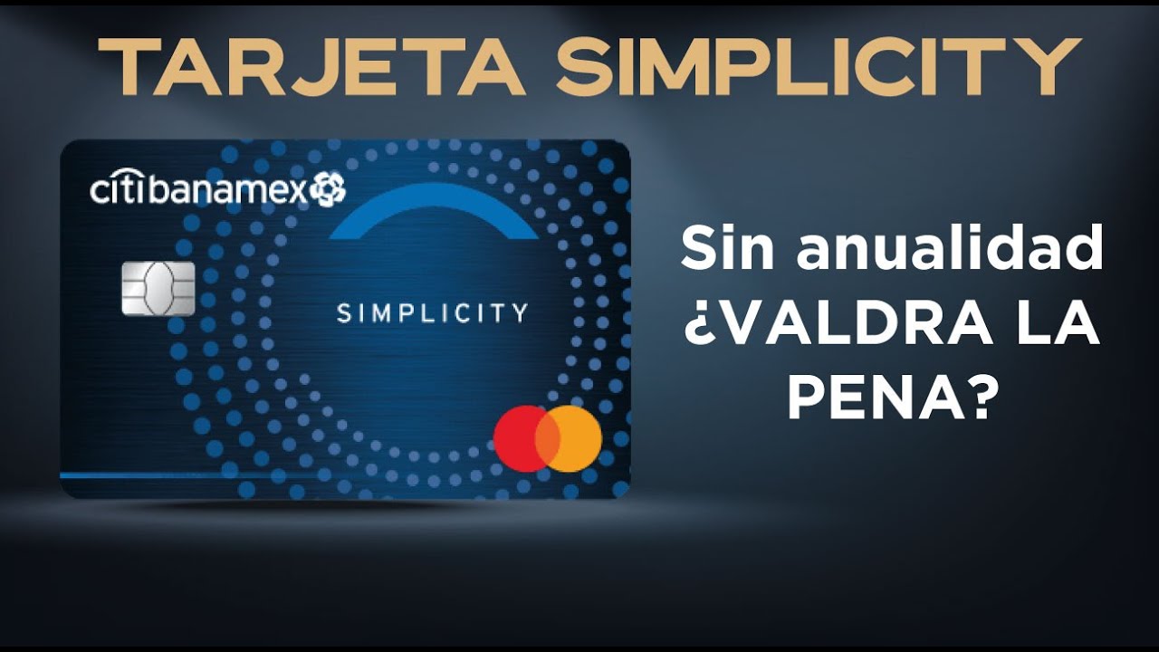Tarjeta De Credito Sin Anualidad Tarjeta Simplicity Citibanamex Youtube
