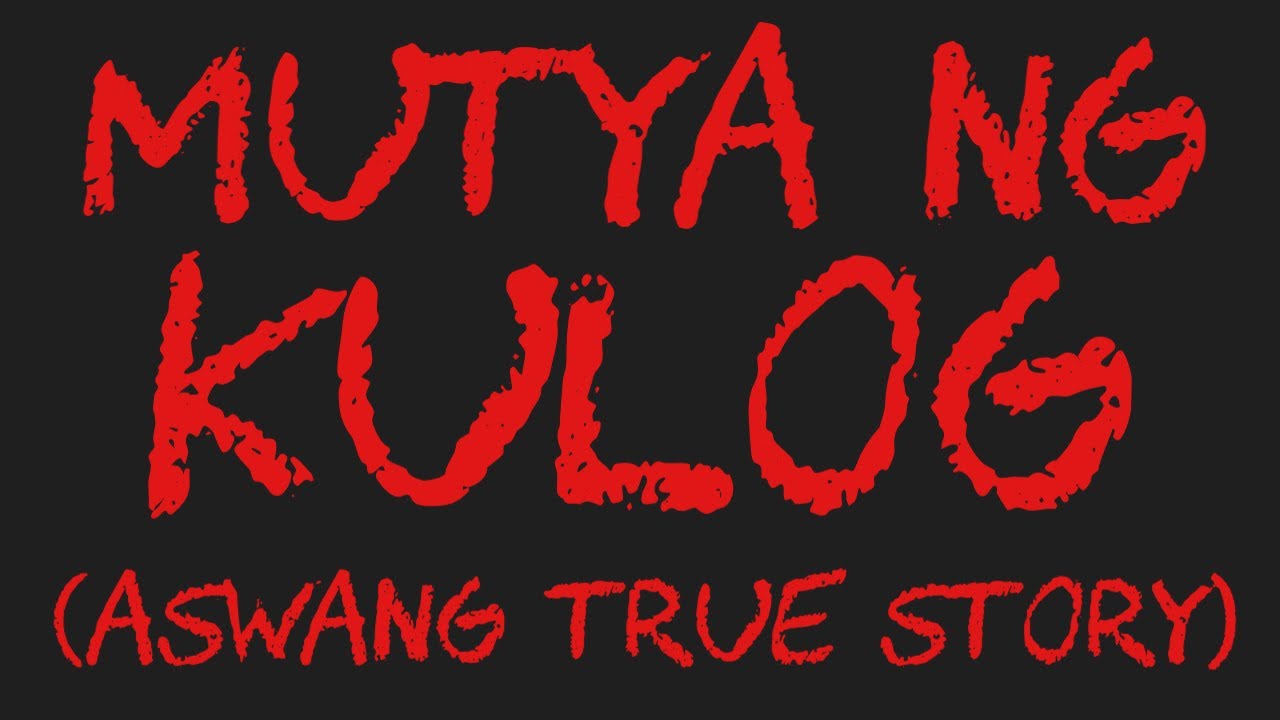 MUTYA NG KULOG (Aswang True Story) - YouTube