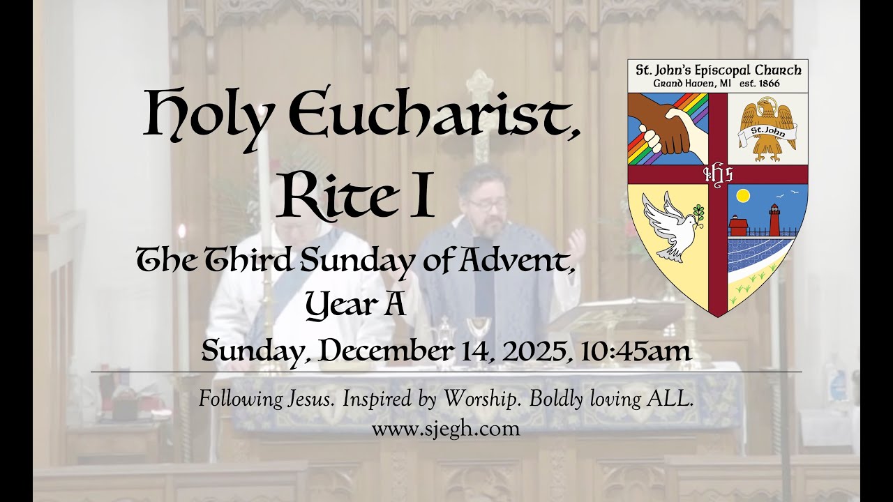 Holy Eucharist, Rite I, the Third Sunday of Advent, Year A, December 14 ...