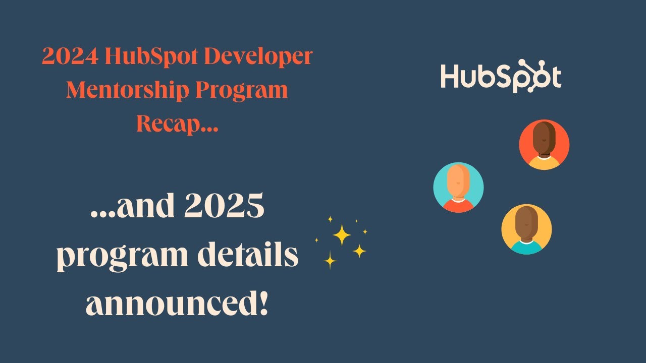 HubSpot Developer Mentorship Program 2024 Beta Recap... and announcement of 2025's program ...