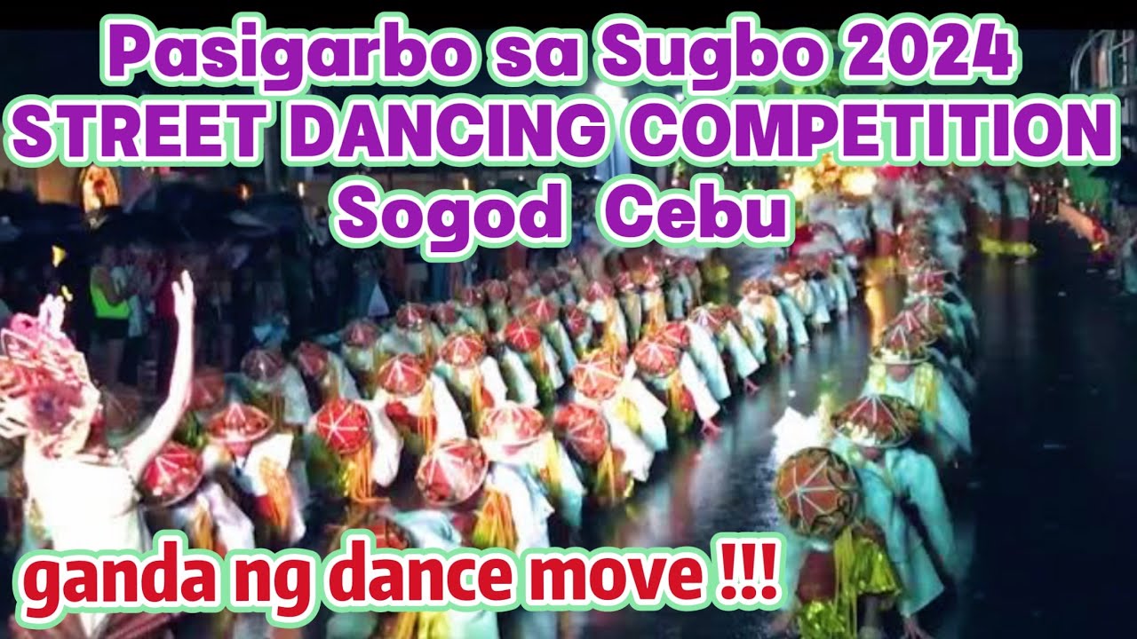 GANDA NG DANCE MOVES !!! Pasigarbo sa Sugbo 2024 SOGOD CEBU Street ...