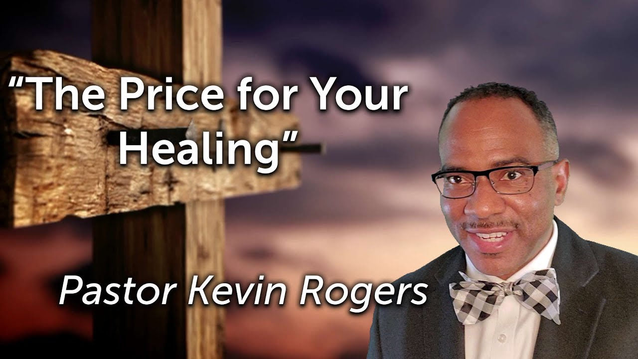 Worship Experience 10-17-2020 Pastor Rogers "The Price of Healing ...