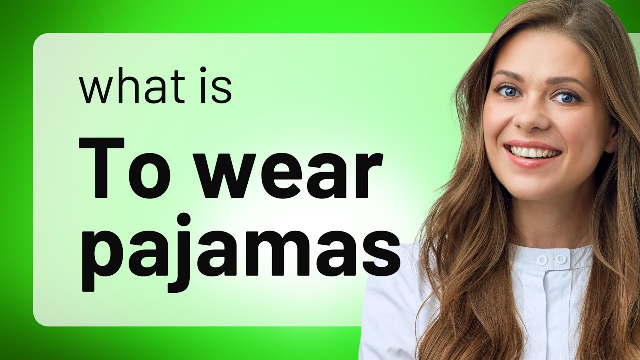 Understanding "To Wear Pajamas": A Fun Guide to English Phrases - YouTube