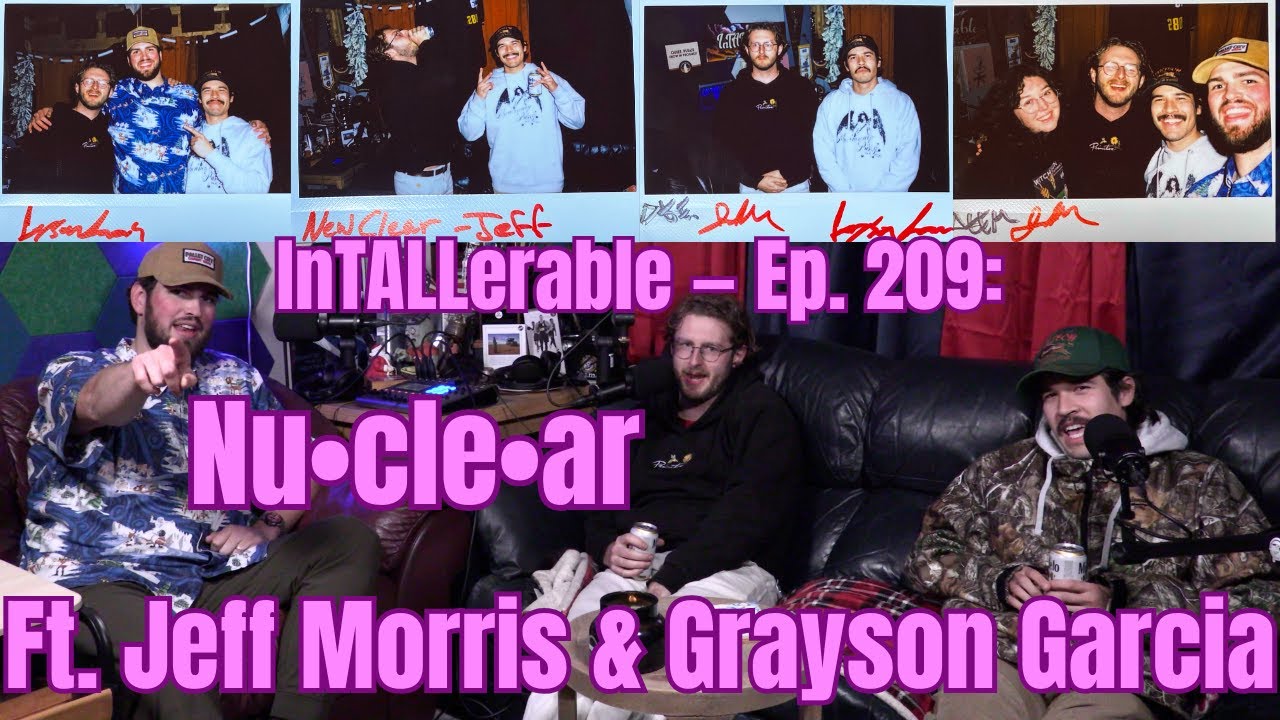Ep. 209: Nu·cle·ar (Ft. Jeff Morris & Grayson Garcia) - YouTube