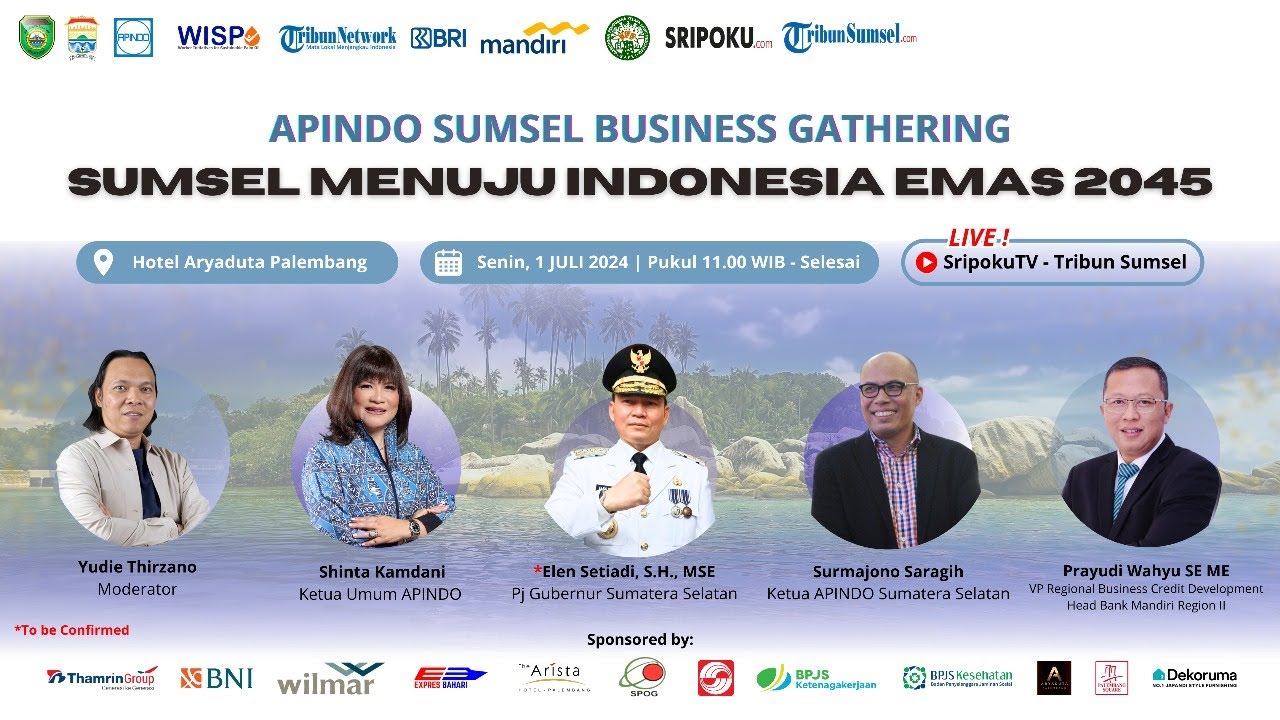 🔴APINDO SUMSEL BUSINESS GATHERING: Sumsel Menuju Indonesia Emas 2045 ...