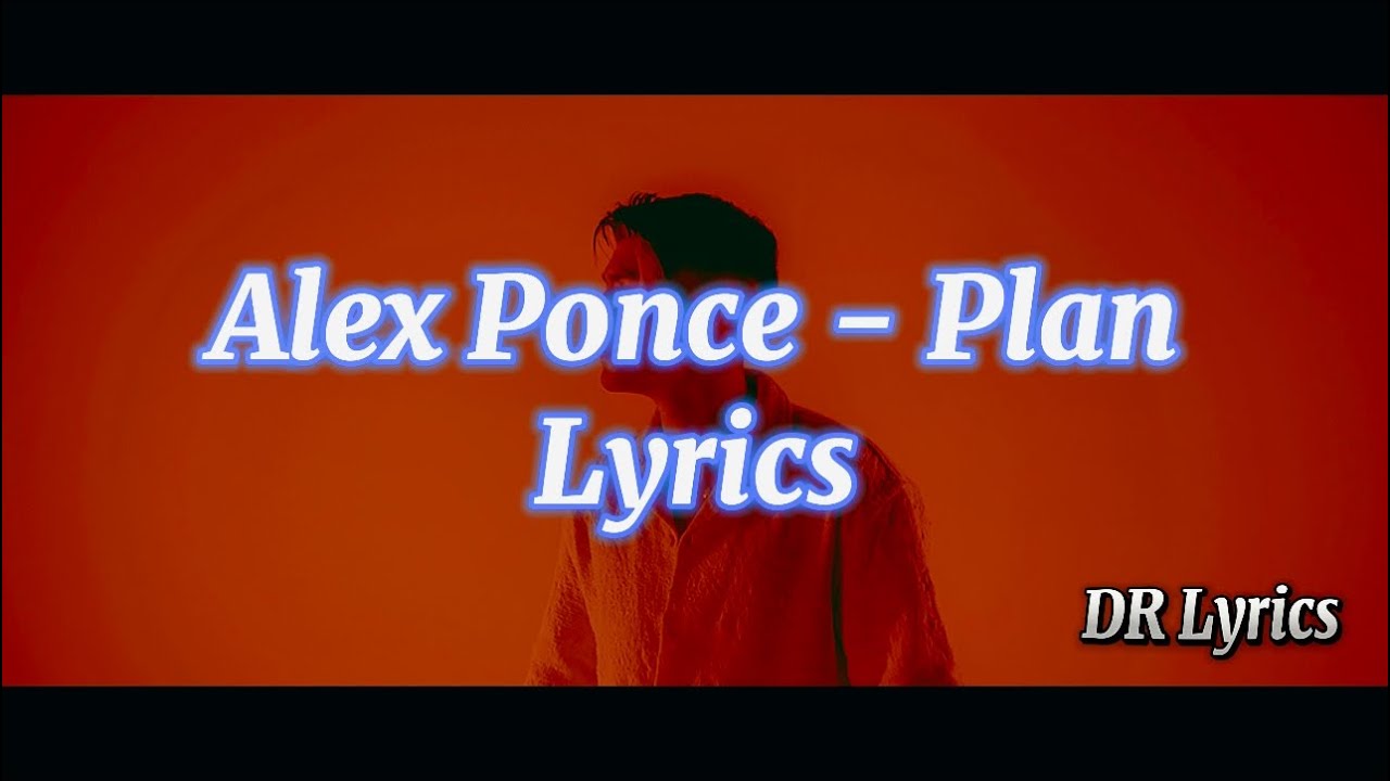 Alex Ponce - Plan (Lyrics) - YouTube