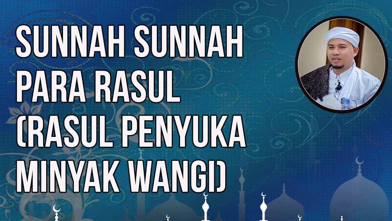 sunnah sunnah para rasul (rasul penyuka minyak wangi) - YouTube