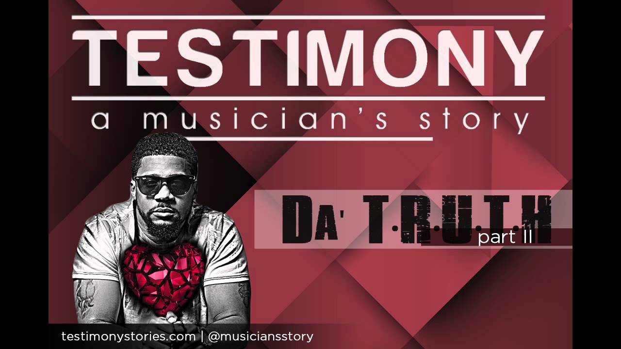 Testimony Da T R U T H Part Ii Youtube