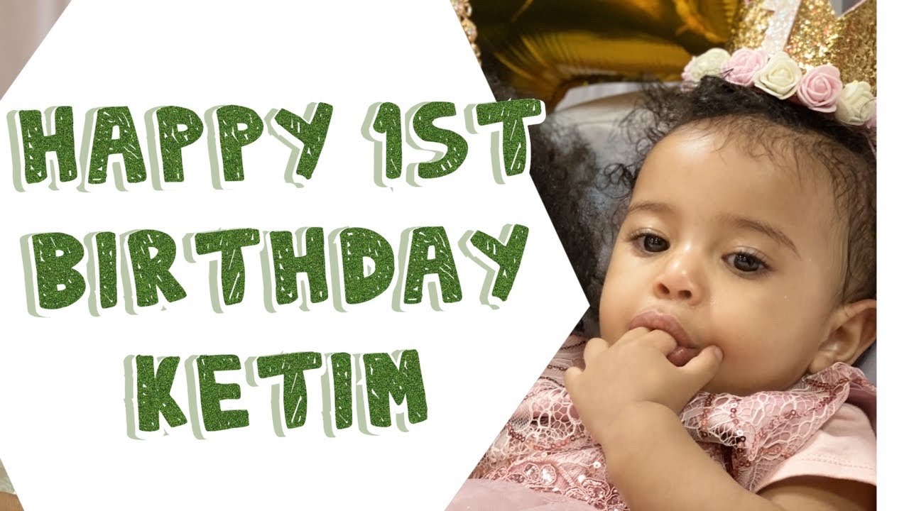 Happy 1st Birthday Ketim Tesfaye|Baga Nuuf Dhalatte! - YouTube
